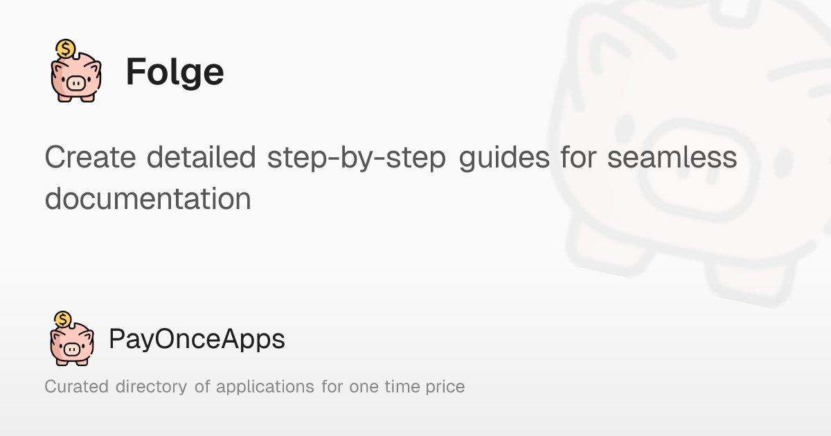 Folge: Create detailed step-by-step guides for seamless documentation – PayOnceApps