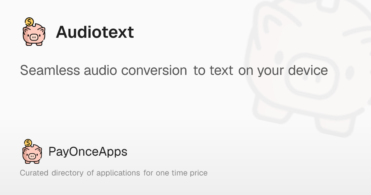 Audiotext: Seamless audio conversion to text on your device – PayOnceApps
