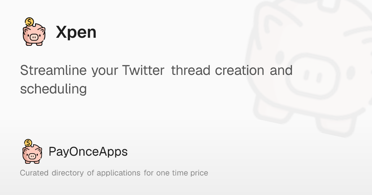 Xpen: Streamline your Twitter thread creation and scheduling – PayOnceApps